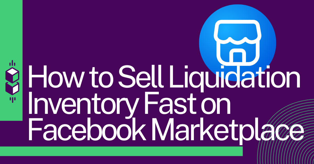 How to Sell Liquidation Inventory Fast on Facebook Marketplace – GRP ...